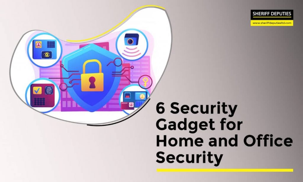 6 Security Gadget for Home and Office Security | Sheriff Deputies